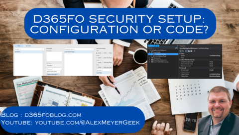 D365FO Security Setup: Configuration or Code? - Alex Meyer